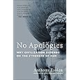 No Apologies: Why Civilization Depends on the Strength of Men: Esolen ...