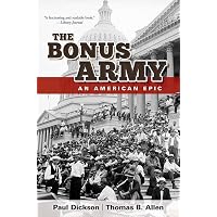 The Bonus Army: An American Epic: Dickson, Paul, Allen, Thomas B ...