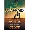 Unafraid: Staring Down Terror as a Navy SEAL and Single Dad: Penney ...