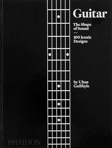 Guitar: The Shape of Sound (100 Iconic Designs) in Kuwait | Whizz Guitar