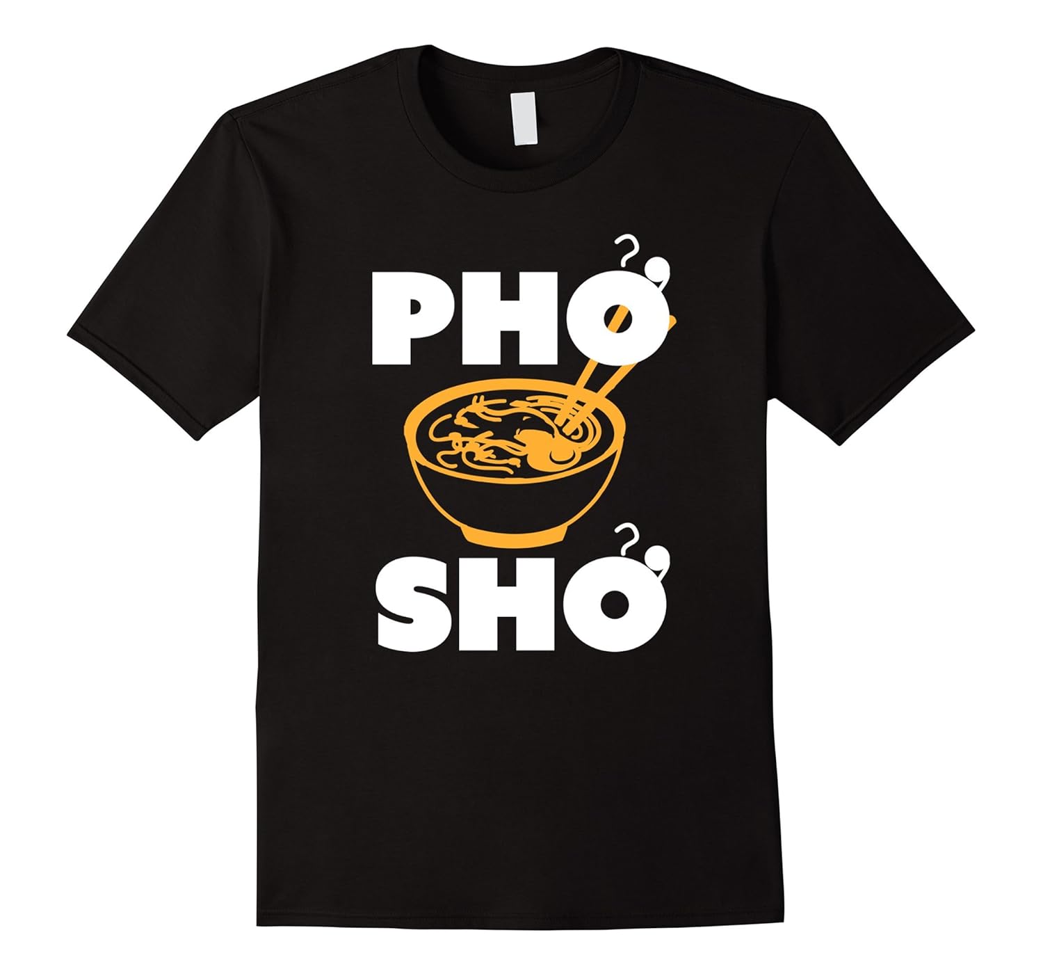 Pho Sho T-Shirt: Funny Vietnamese Food Pun Tee Shirts-T-Shirt – Managatee