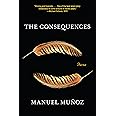 Amazon.com: The Consequences: Stories: 9781644452066: Muñoz, Manuel: Books