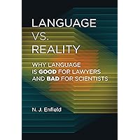 Language vs. Reality: Why Language Is Good for Lawyers and Bad for ...