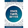 Fewer Things, Better: The Courage to Focus on What Matters Most: Watson ...