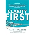 Amazon.com: Clarity First: How Smart Leaders and Organizations Achieve ...