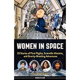Women in Space: 23 Stories of First Flights, Scientific Missions, and ...