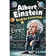 Albert Einstein Book for Curious Kids: Explore the Life and Ideas of ...