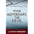 Your Adversary, the Devil: Pentecost J Dwight: 9780825448263: Amazon ...