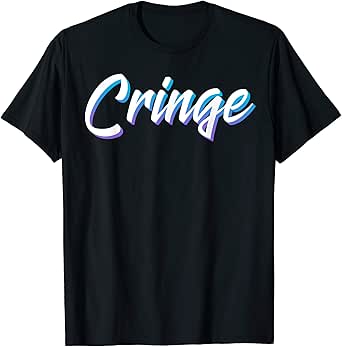 Amazon.com: Cringe Shirt - Cringey Meme T-Shirt T-Shirt: Clothing