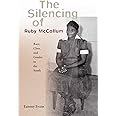 The Silencing of Ruby McCollum: Race, Class, and Gender in the South ...