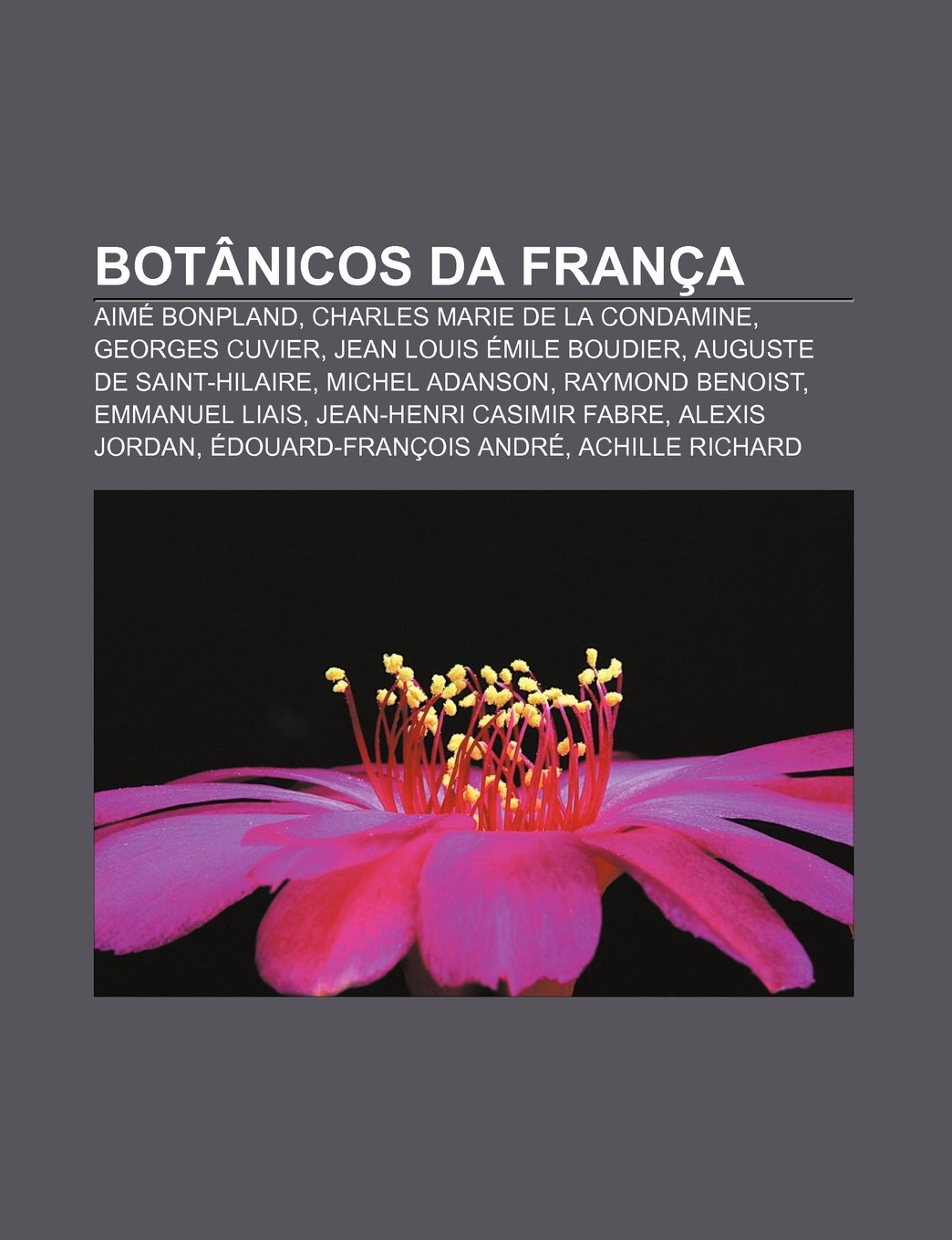 Botanicos Da Franca: Aime Bonpland, Charles Marie de La Condamine ...