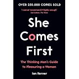 She Comes First: The Thinking Man's Guide to Pleasuring a Woman (Kerner ...