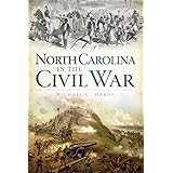The Fight for the Old North State: The Civil War in North Carolina ...