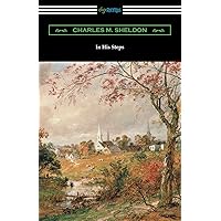 Amazon.com: In His Steps: 9780883684207: Charles M. Sheldon: Books