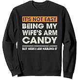 Amazon.com: It's Not Easy Being My Wife's Arm Candy Funny Sayings Men T ...