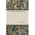 Counseling and Psychotherapy: Rogers, Carl R: 9781406760873: Amazon.com ...