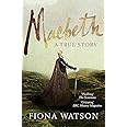 Macbeth: A True Story: Watson, Fiona: 9780857381606: Amazon.com: Books