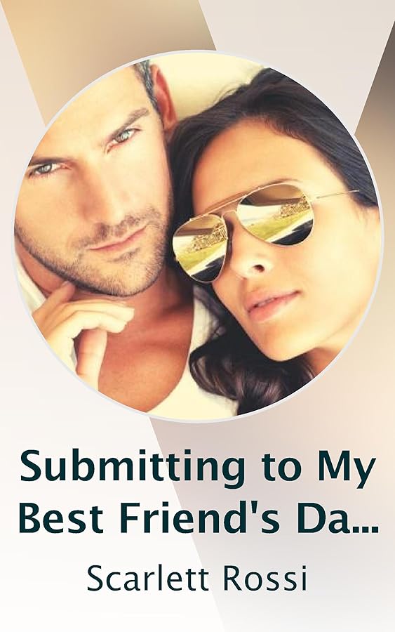 Submitting to My Best Friend's Dad | Kindle Vella