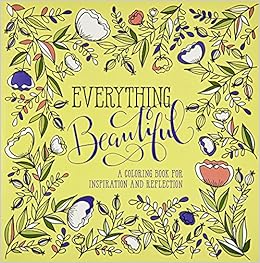 Amazon.com: Everything Beautiful: A Coloring Book for Reflection and ...