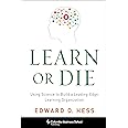 Learn or Die: Using Science to Build a Leading-Edge Learning ...
