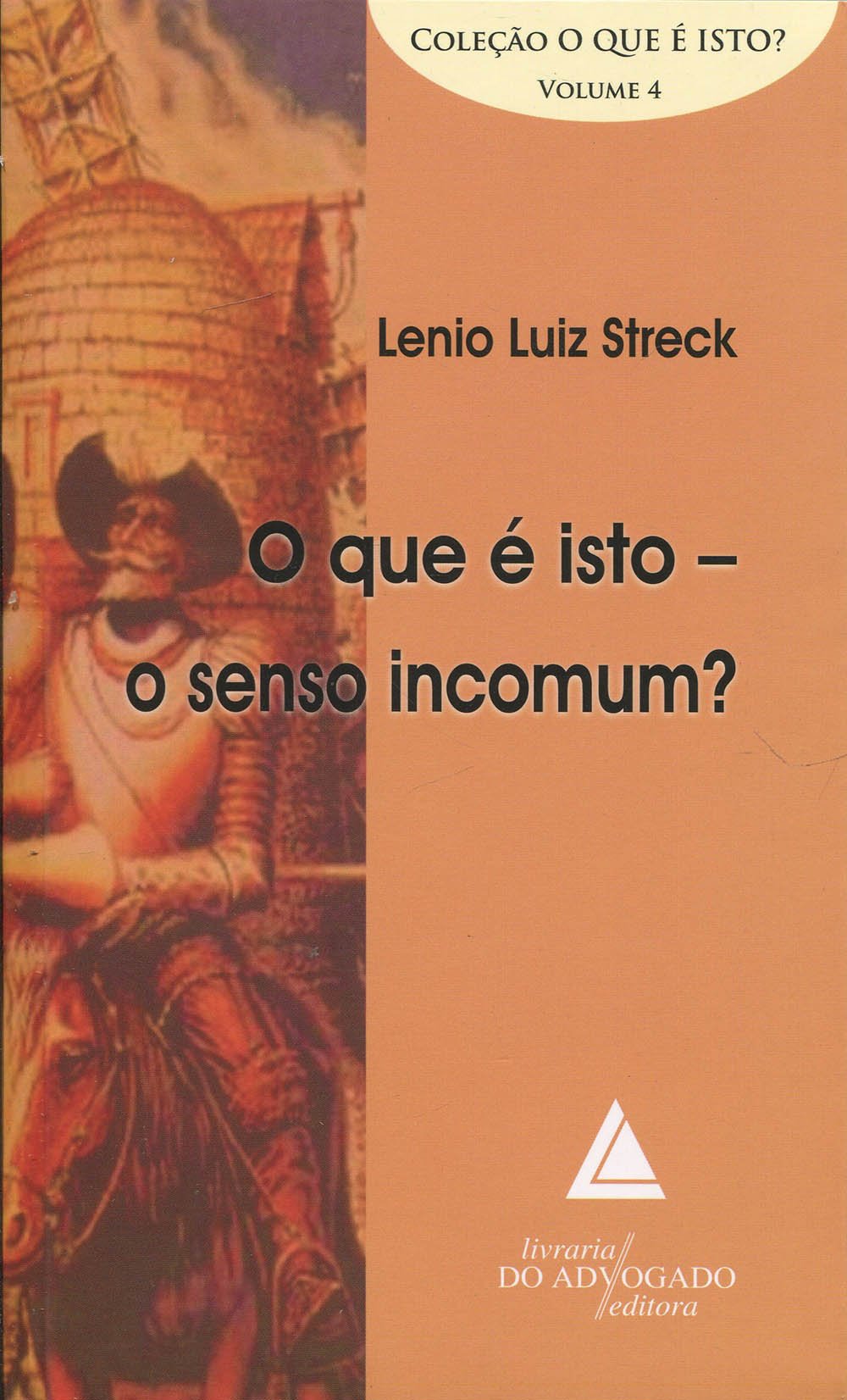 O Que É Isto o Senso Incomum? - Volume 4 PDF Lenio Luiz Strecke