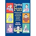 Signing Fun: American Sign Language Vocabulary, Phrases, Games, and ...
