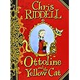 Ottoline and the Yellow Cat: Riddell, Chris, Riddell, Chris ...