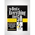 The Best of Everything After 50: The Experts' Guide to Style, Sex ...