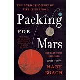 Packing for Mars: The Curious Science of Life in the Void: Roach, Mary ...