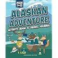 Alaskan Adventure: Alaska Activity Book & Travel Journal for Kids Ages ...