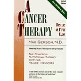 A Cancer Therapy: Results of Fifty Cases and the Cure of Advanced Cancer by Diet Therapy: Gerson ...