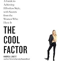 The Cool Factor: A Guide to Achieving Effortless Style, with Secrets ...