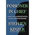 Poisoner in Chief: Sidney Gottlieb and the CIA Search for Mind Control ...