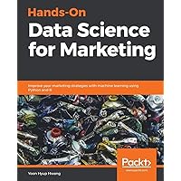 Hands-On Data Science for Marketing: Improve your marketing strategies ...