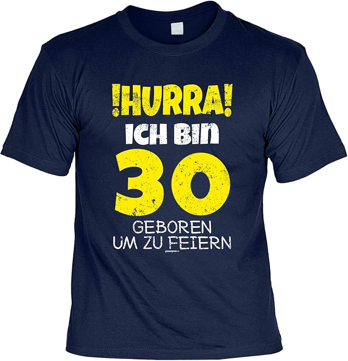 trag-das T-Shirt: Hurra Ich Bin 30 geboren um zu Feiern Herren ...