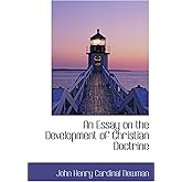 An Essay on the Development of Christian Doctrine: Newman, Cardinal ...