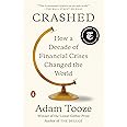 Crashed: How a Decade of Financial Crises Changed the World: Tooze ...