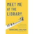 Amazon.com: Meet Me at the Library: A Place to Foster Social Connection ...