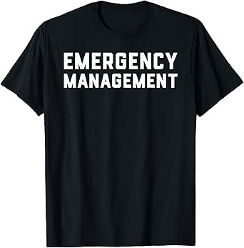 Amazon.com: Emergency Management T-shirt: Clothing