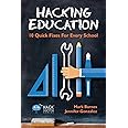 Amazon.com: Hacking Education: 10 Quick Fixes for Every School (Hack Learning Series ...