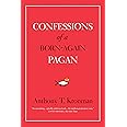 Confessions of a Born-Again Pagan: Kronman, Anthony T.: 9780300255348 ...