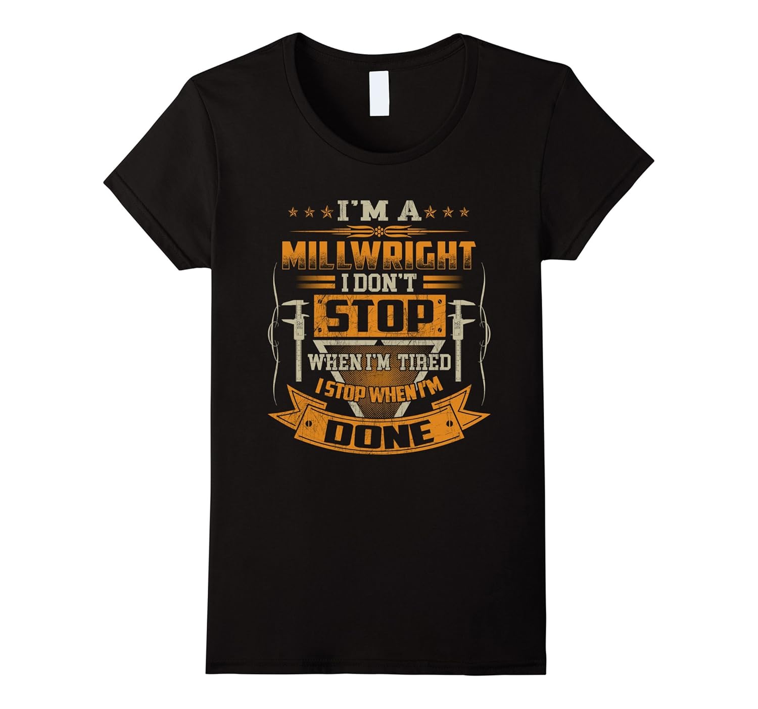 I’m A Millwright I Don’t Stop T-Shirt