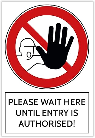 Aluminium Prohibition Sign - Please Wait Here Until Entry is Authorised ...