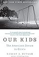 Our Kids: The American Dream in Crisis: Putnam, Robert D ...