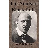 The Souls of Black Folk: Du Bois PH.D., W E B, Darnell, Tony ...