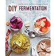 DIY Fermentation: Over 100 Step-By-Step Home Fermentation Recipes ...