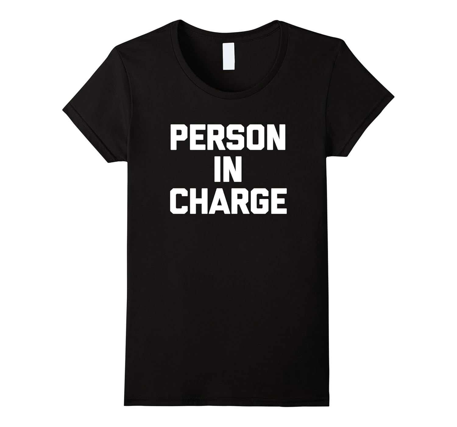 Person In Charge T-Shirt funny saying boss event staff humor-4LVS ...