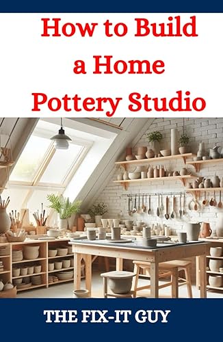 How to Build a Home Pottery Studio: A DIY Guide to Creating Your Ideal ...