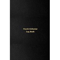 Watch Collector Log Book: Vintage and Luxury wrist watch collection ...