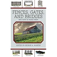 Fences, Gates, and Bridges: And How to Make Them: Martin, George A ...